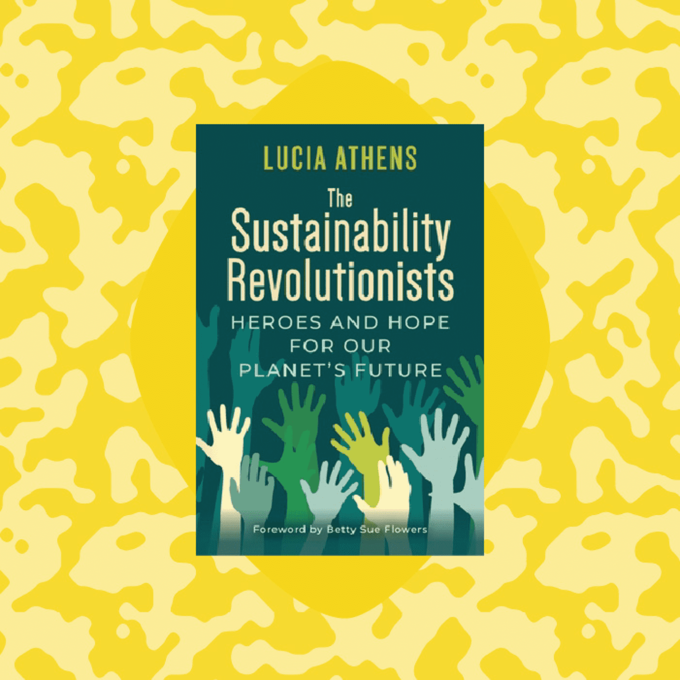 The Sustainability Revolutionists: Heroes and Hope for Our Planet’s ...