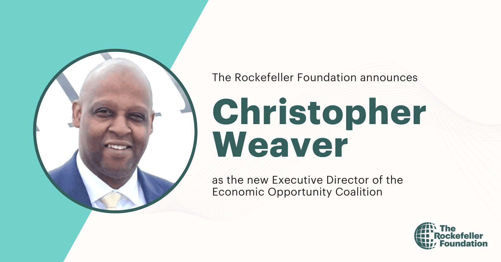 The Rockefeller Foundation Hires Chris Weaver To Lead the Economic Opportunity Coalition | RF