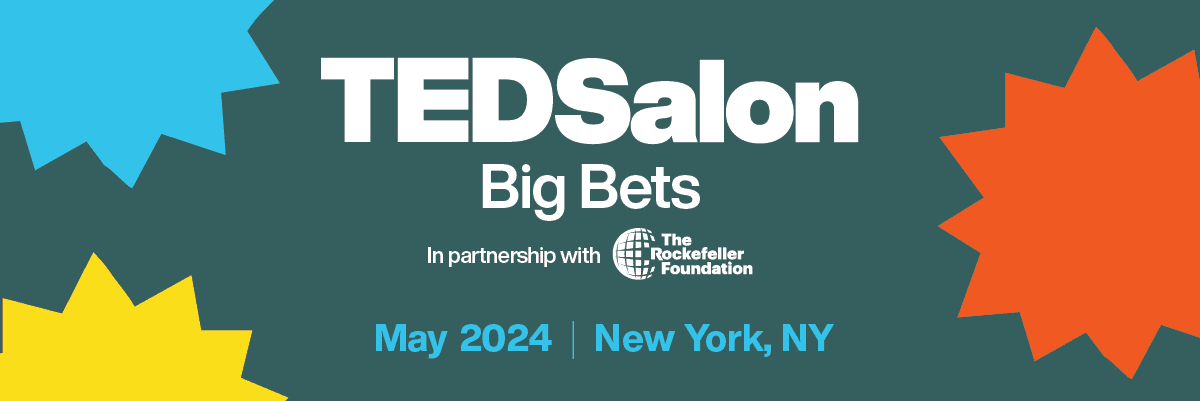 Meet the Speakers for TED Salon: Big Bets | RF